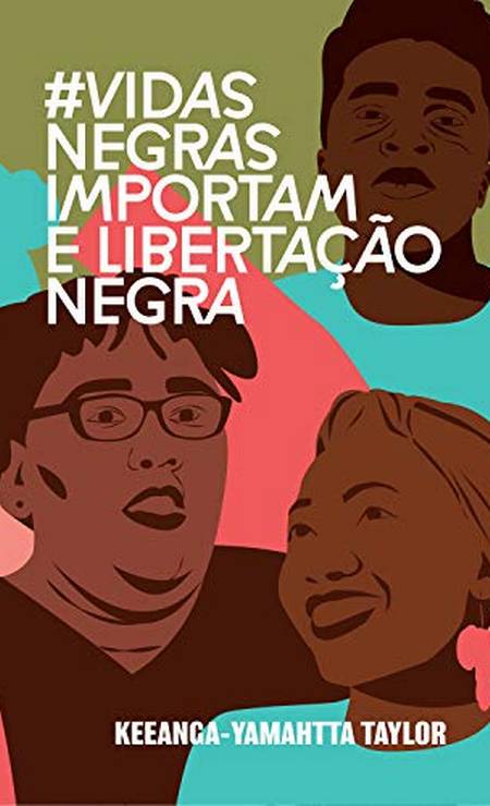 Keeanga-Yamahtta Taylor reflete sobre a força que vem do ativismo negro ...