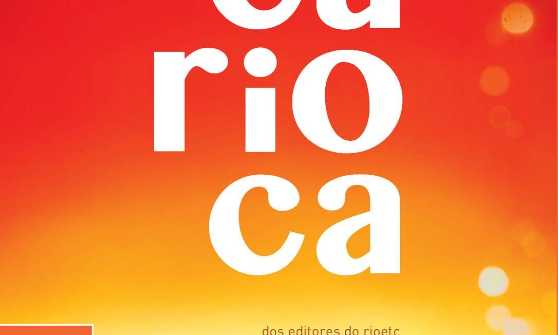 ‘A carioca - guia de estilo para viver a Cidade Maravilhosa’ traduz o ...